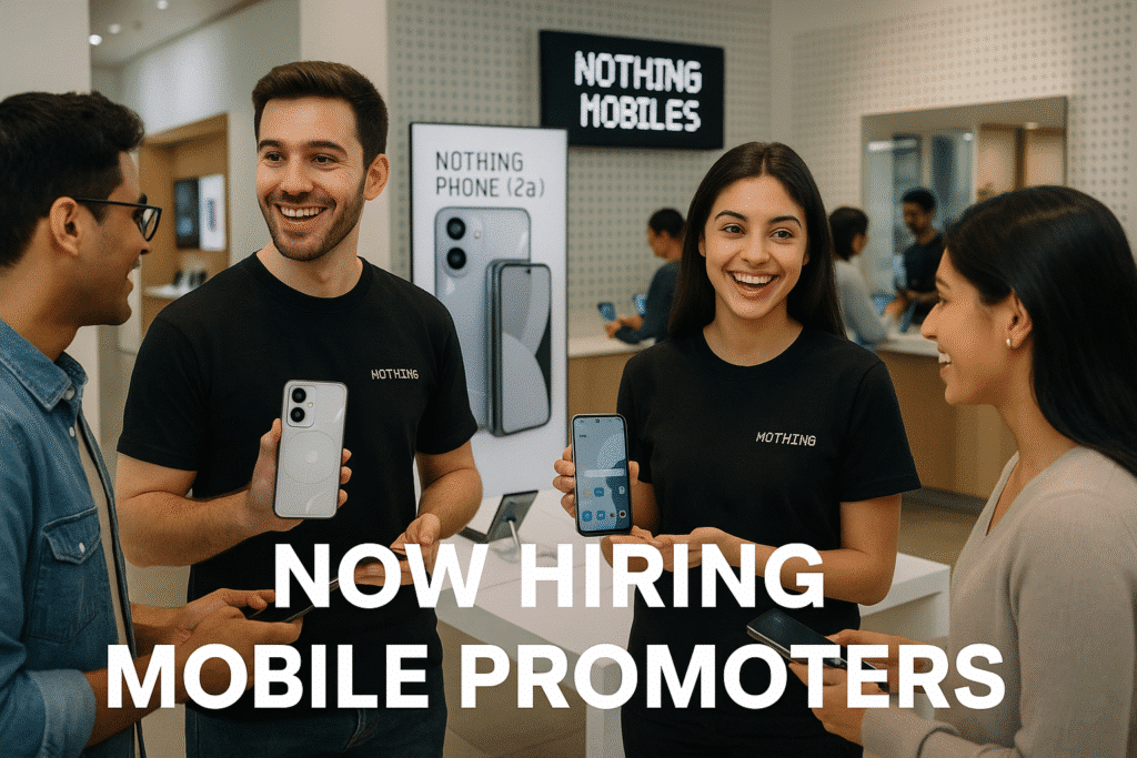 Hiring Nothing Mobile Promoters - Riya Opportunities